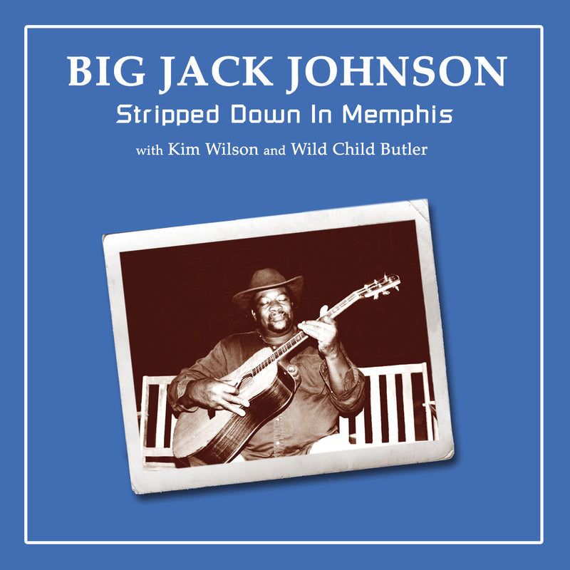 Big Jack Johnson & Kim Wilson & Wild Child Butler - Stripped Down In M